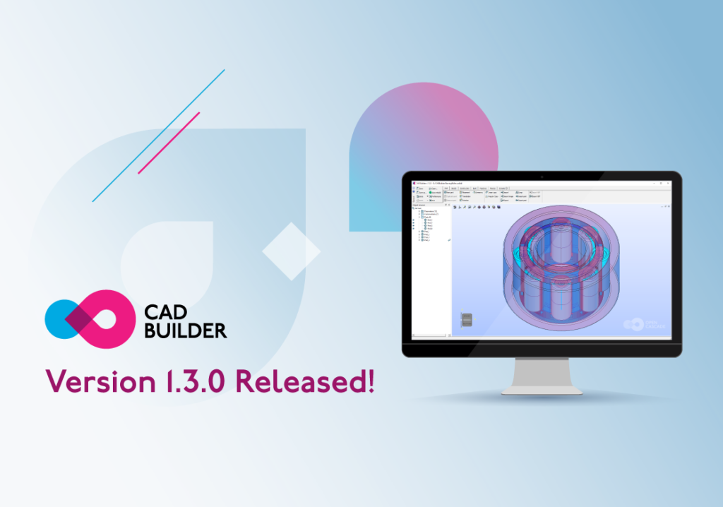 CAD Builder v.1.3.0. released! - Open Cascade