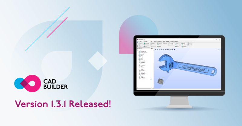 CAD Builder minor release 1.3.1 - Open Cascade
